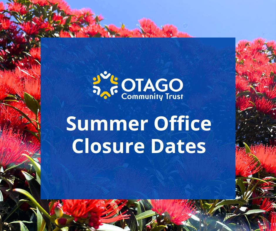 Summer Office Closure Dates... : Otago Community Trust